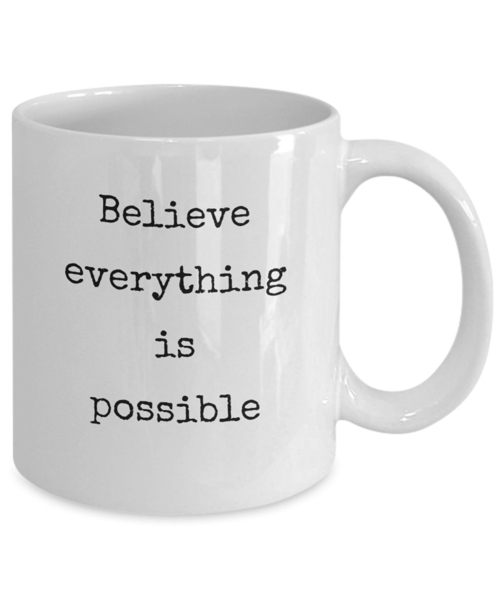Just Believe Mug Coffee Cup Believe Everything Is Possible Just