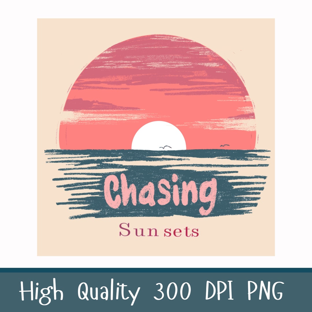 Chasing Sunsets PNG, Summer Png Sublimation, Sunshine Png,commercial ...