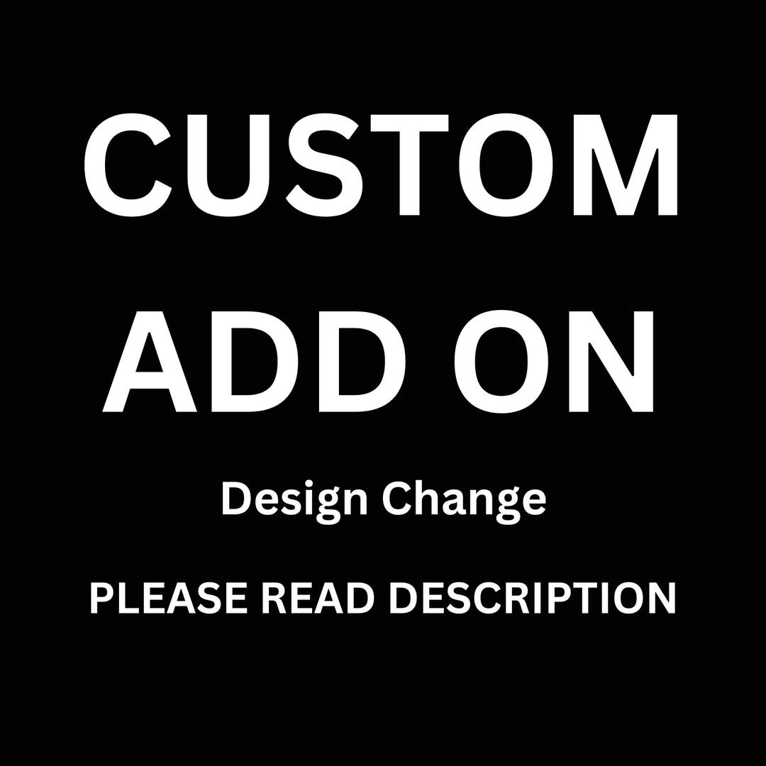 CUSTOM ADD ON - Design Change - Etsy
