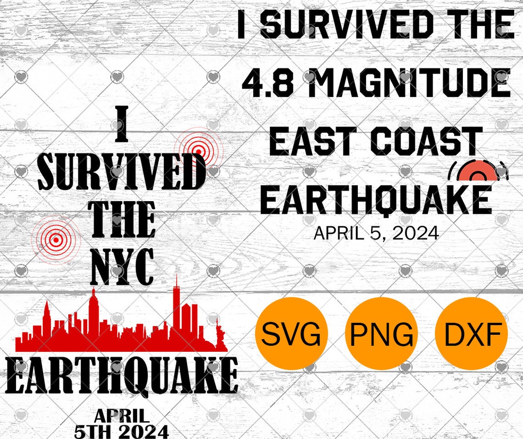 I Survived an Earthquake SVG, I Survived NYC Earthquake April 5th 2024 ...