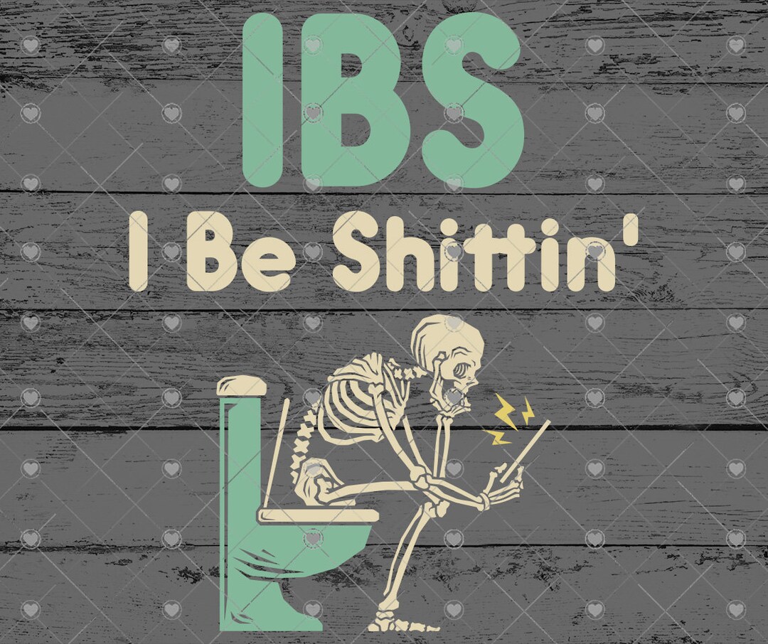 IBS I Be Shittin SVG, Funny Skeleton Design Svg File for Cricut, Humor Svg, Bathroom Humor ...