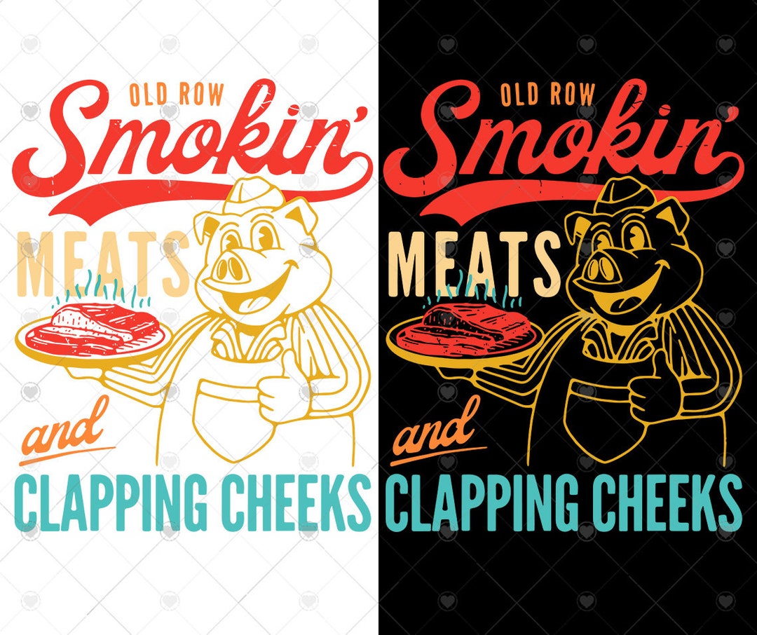 Old Row Smokin' Meats and Clapping Cheeks SVG PNG, Funny Old Row BBQ ...