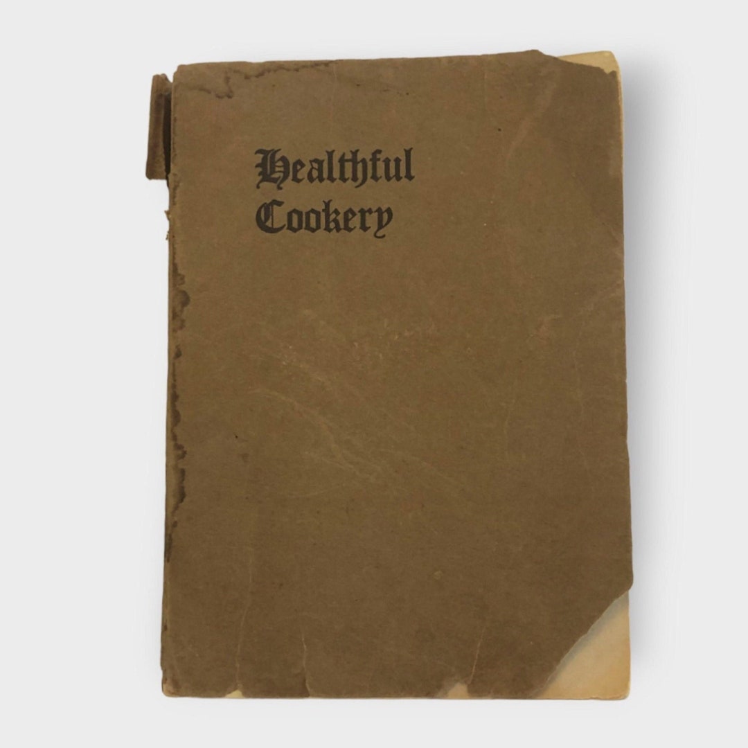 Healthful Cookery, Mrs. E. E. Kellogg, 1908, A Collection of Choice ...