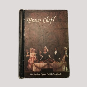 Bravo Chef, the Dallas Opera Guild Cookbook, 1983, Hard Cover, Vintage ...