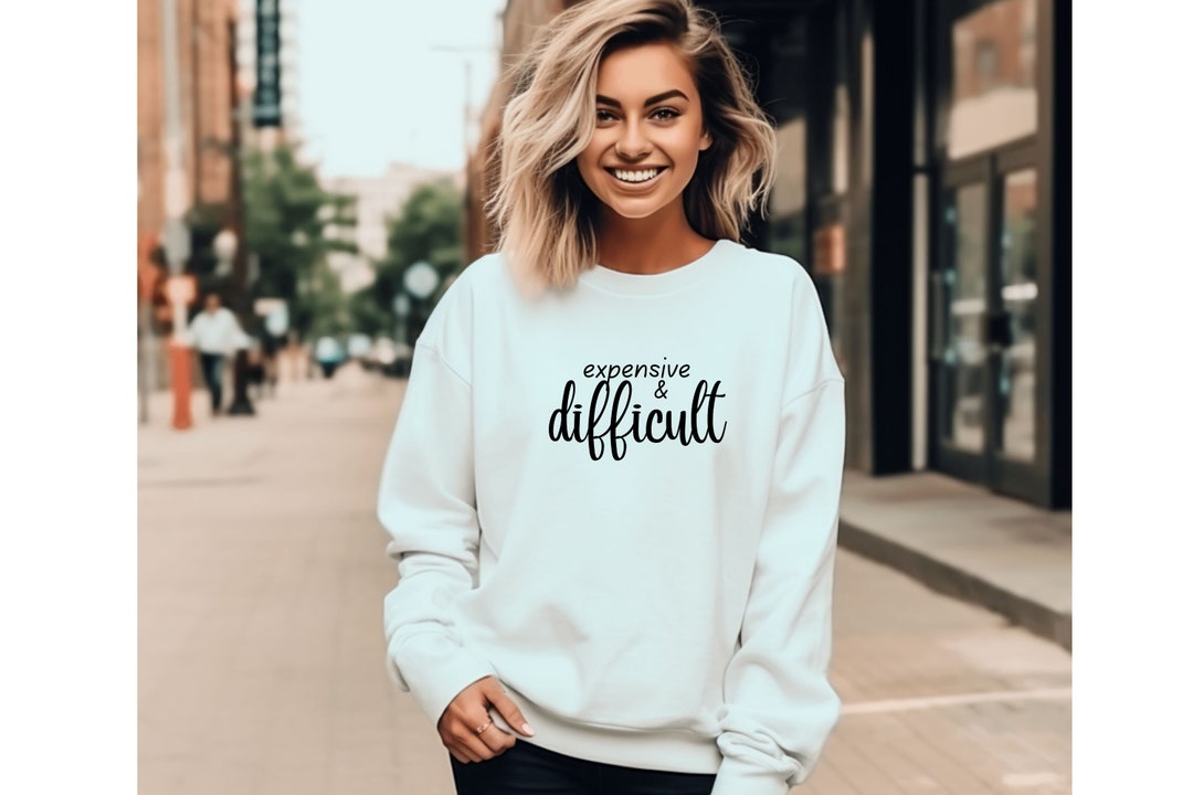 Expensive & Difficult Crewneck Sweatshirt - Unisex Sizing - Sweatshirt ...