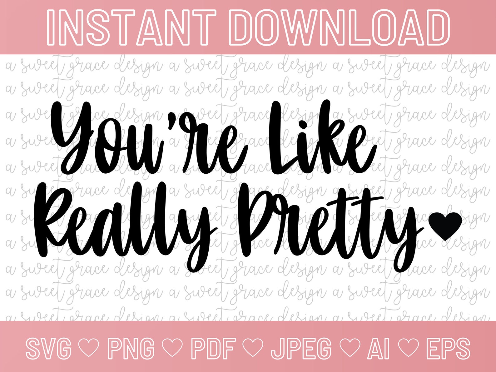 You're Like Really Pretty - SVG | Png | Pdf | Jpeg | Ai | Eps | DIGITAL ...