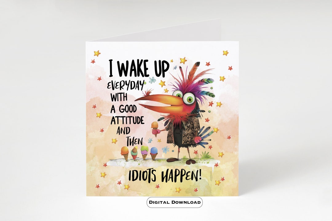 Idiots Happen Printable Funny Note Card, Everyday Wishes, Printable ...