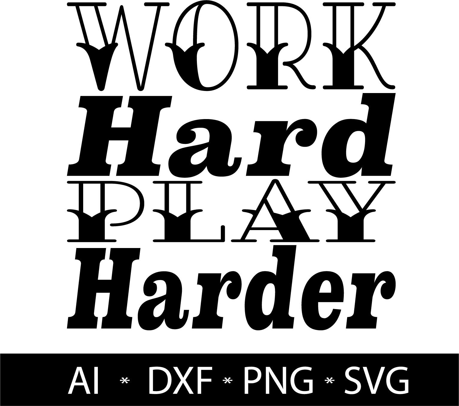 Work Hard Play Harder ~ SVG, AI, DXF, Png Print/cut File - Etsy