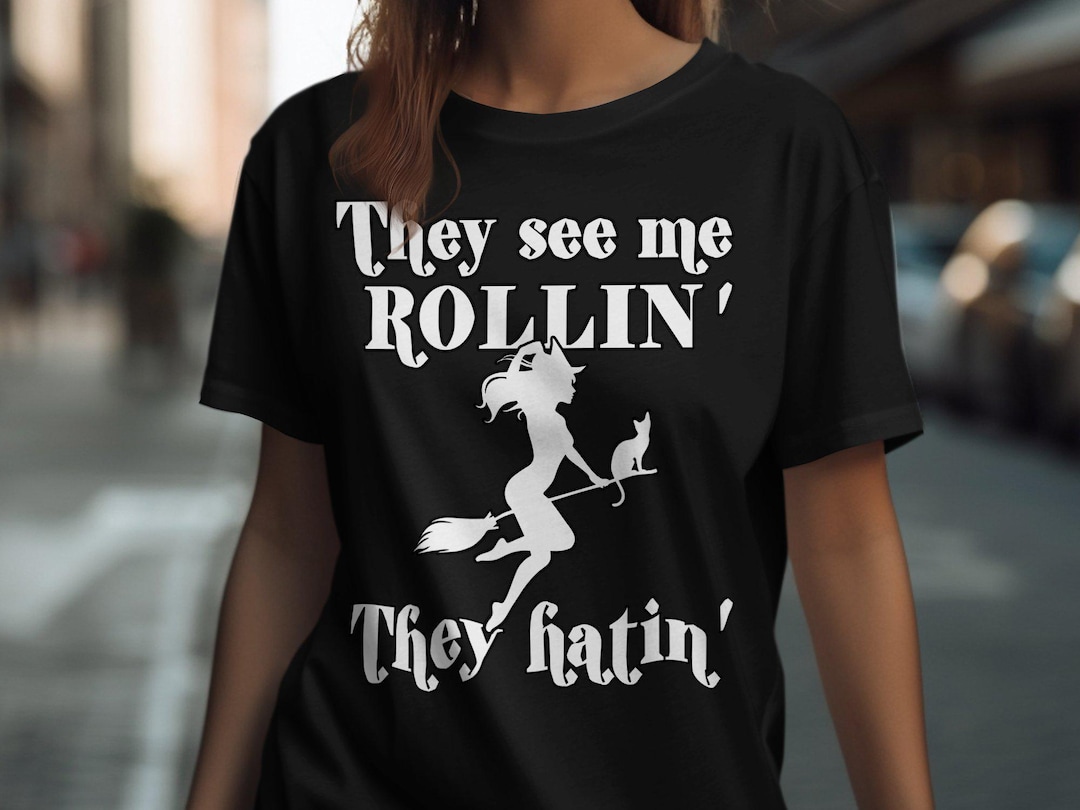 They See Me Rollin They Hatin T-shirt, Witch and Cat Graphic Tee, Funny ...