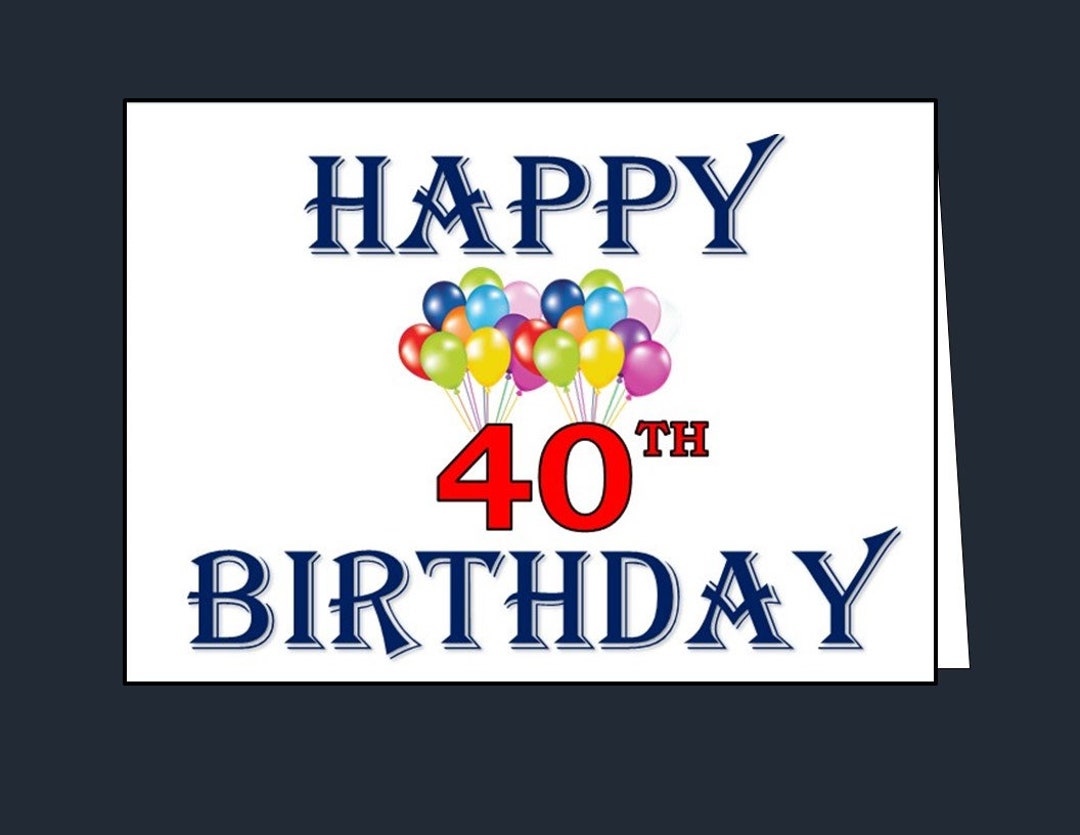 Printable 40th Birthday Card: Balloons, Festive Design (PDF) - Etsy