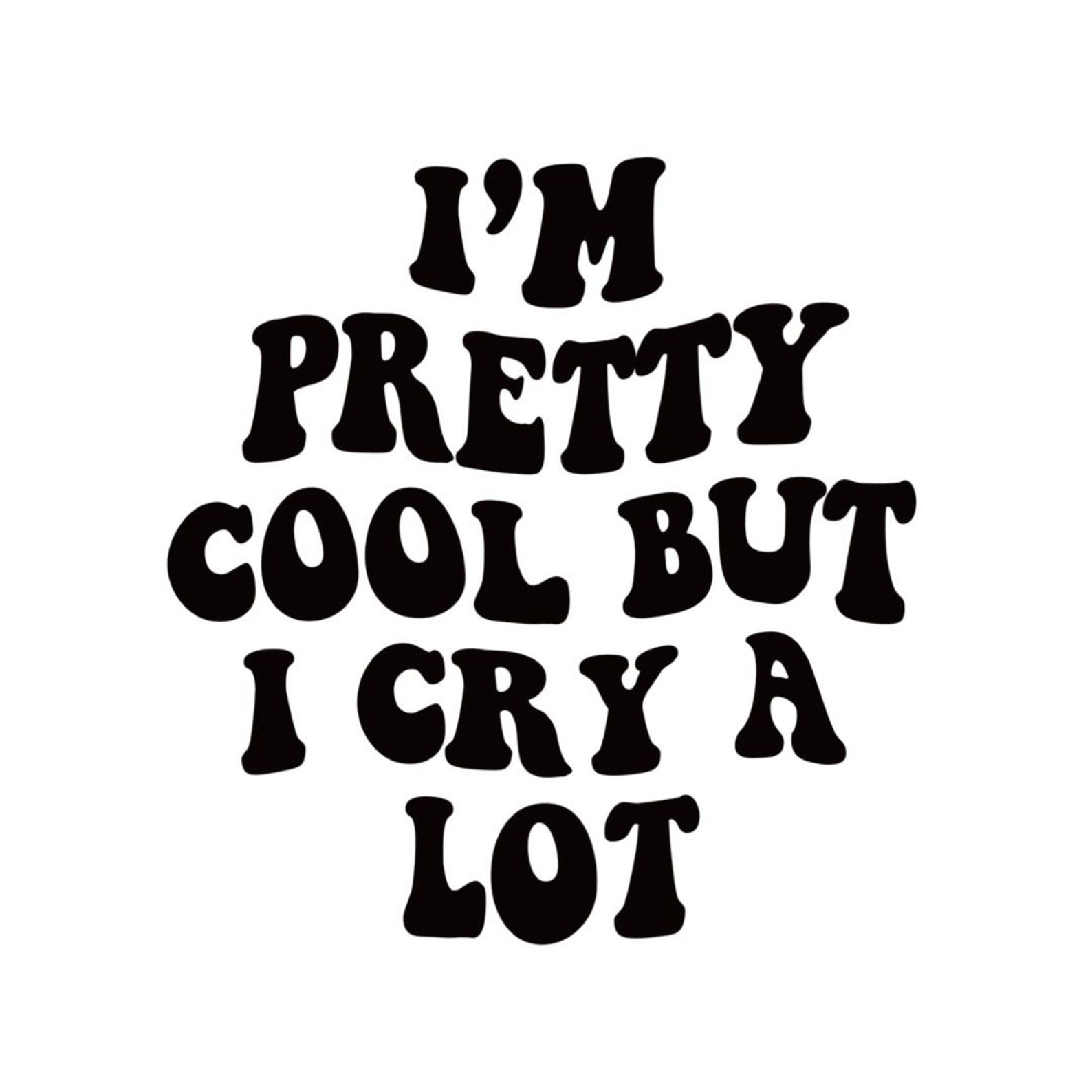 I'm Pretty Cool but I Cry a Lot PNG - Etsy