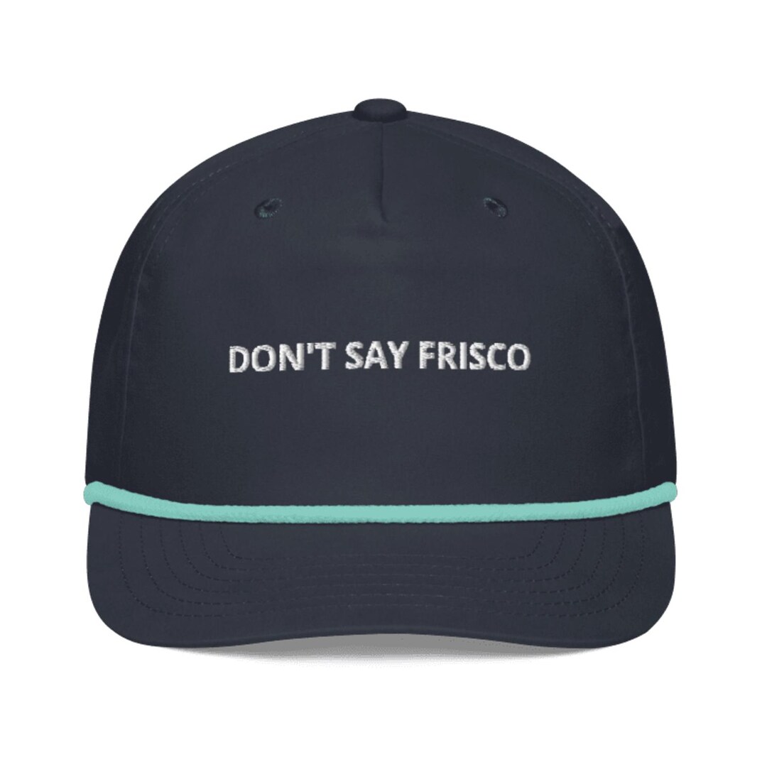 Dont Say Frisco Hat, San Francisco Hat, Local Hat, SF Hat, San ...