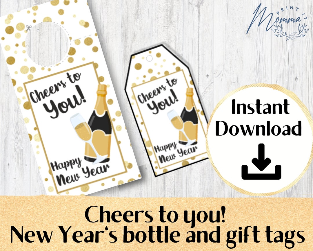 Cheers to You! Champagne Bottle and Gift Tags Printable | New Year's ...