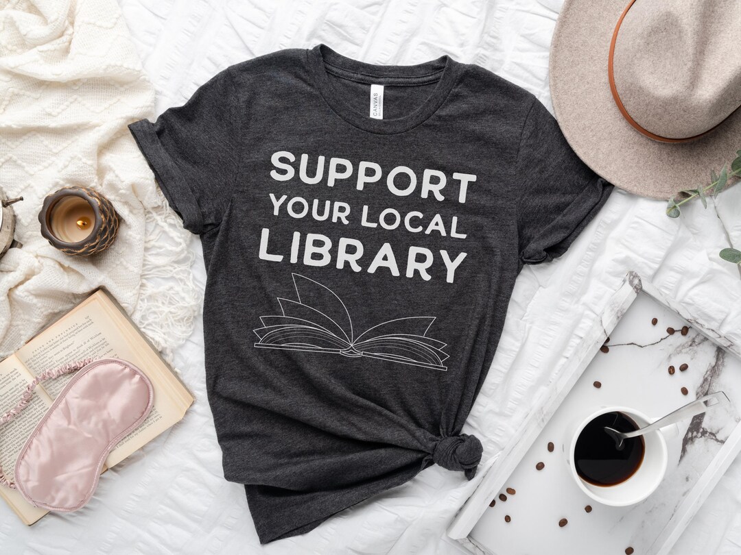Support Your Local Library Shirt Librarian Gift Bookworm - Etsy