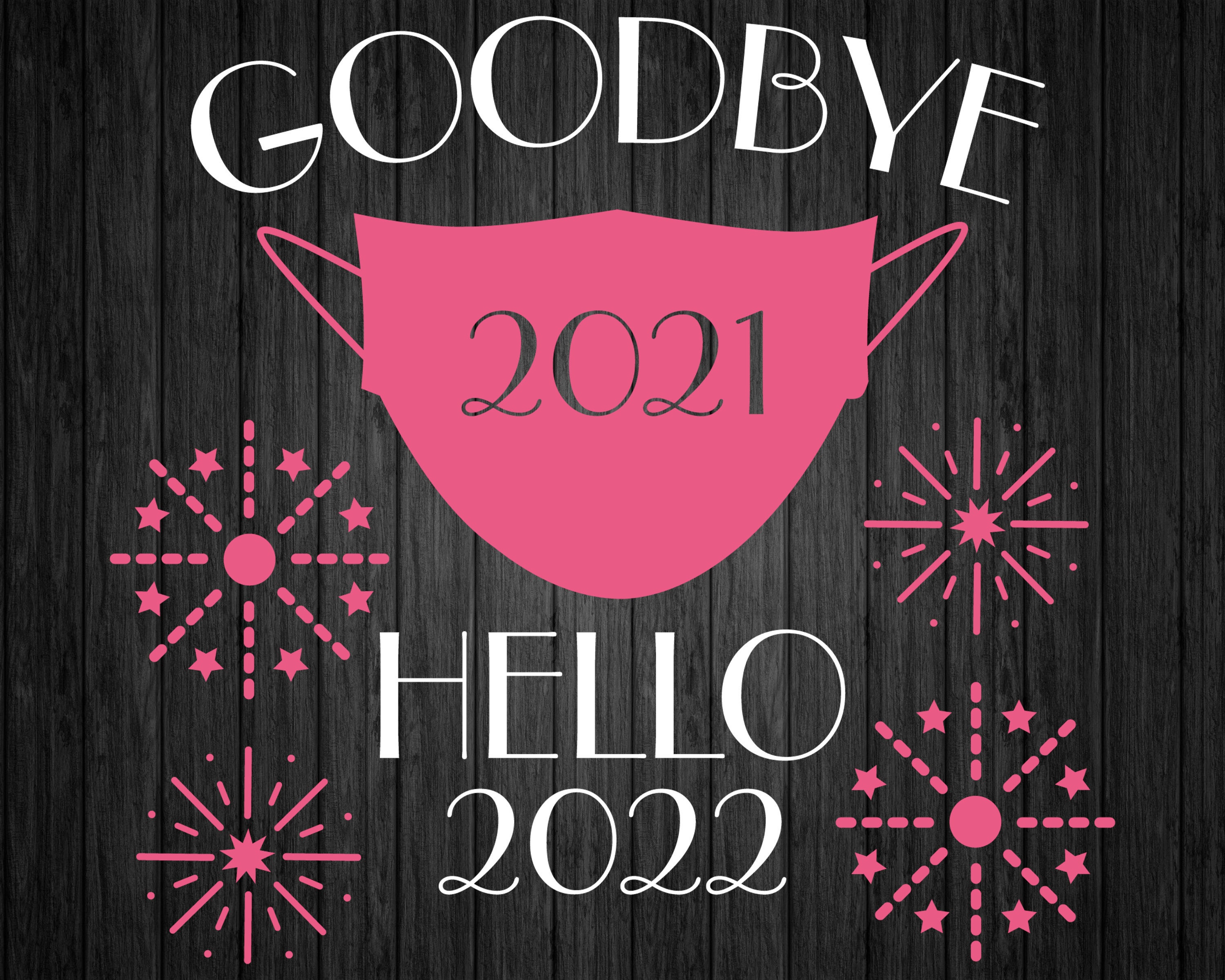 Goodbye 2021 Hello 2022 SVG New Years Eve Svg Shirt Svg - Etsy