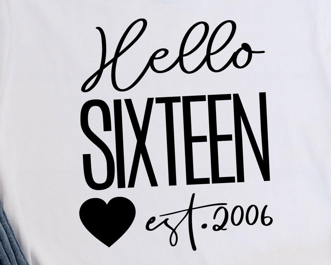 Hello Sixteen SVG Est 2006 Svg Sixteenth Birthday Svg - Etsy