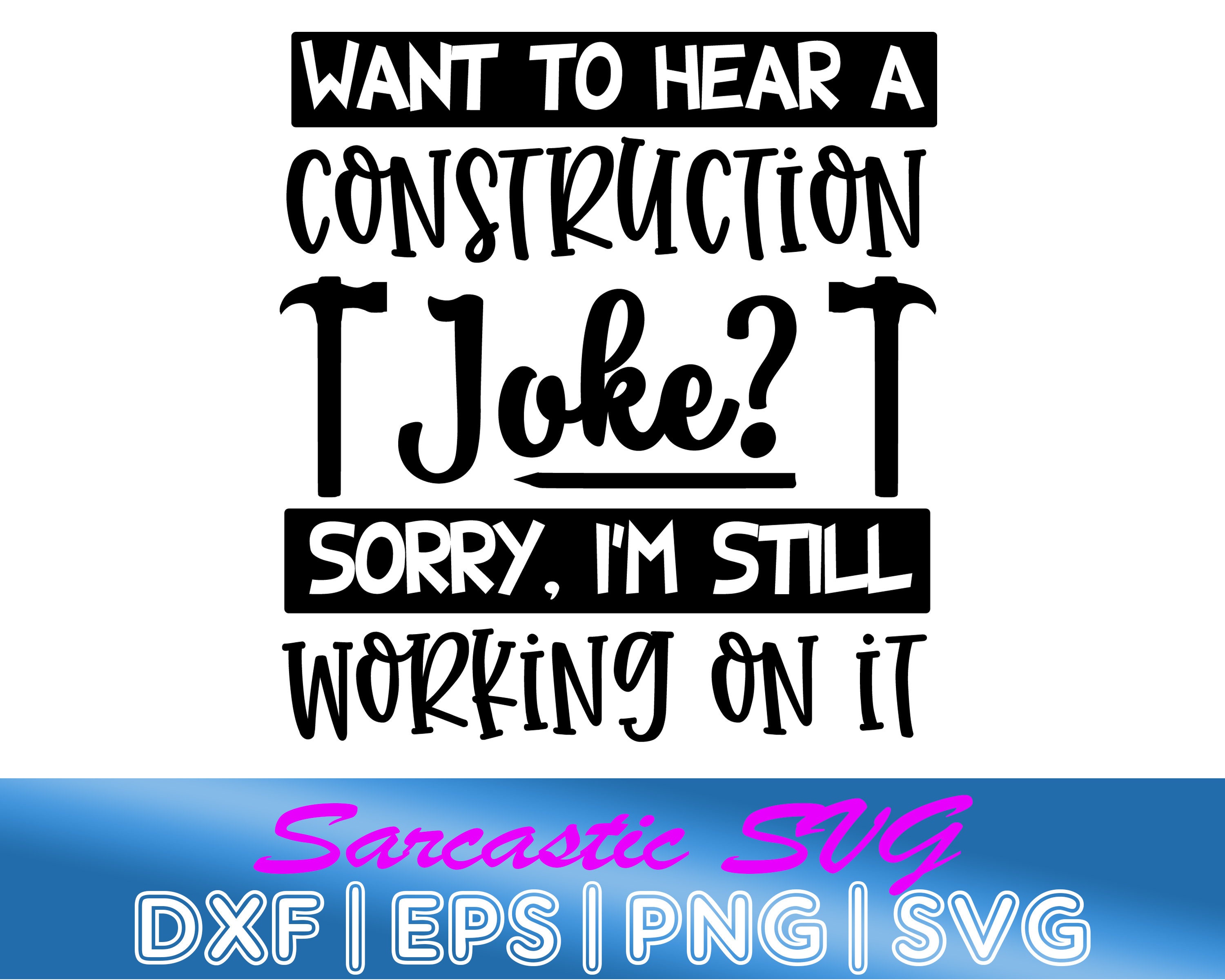 Construction Joke Working on It Sarcastic SVG (Instant Download) - Etsy