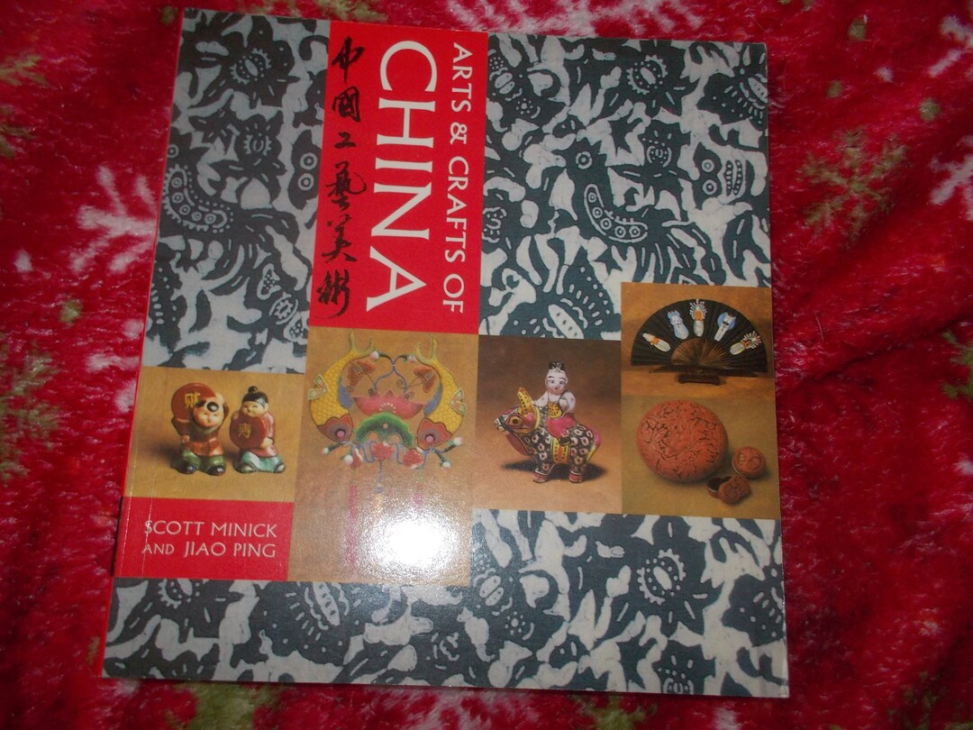Arts and Crafts of China by Scott Minick and Jiao Ping, Chinese Art and ...