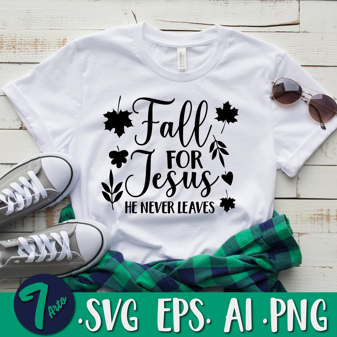 Fall for Jesus Svg, Fall for Jesus He Never Leaves Svg, Fall Svg, Jesus ...