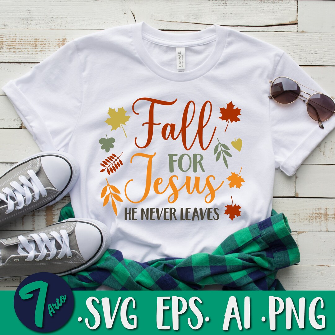 Fall for Jesus Svg, Fall for Jesus He Never Leaves Svg, Fall Svg, Jesus ...