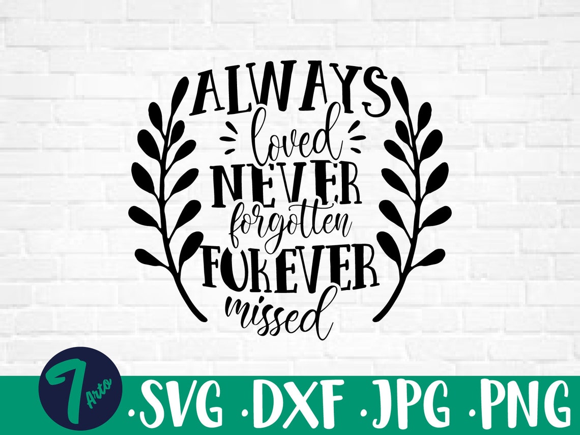 Always Loved Never Forgotten Forever Missed SVG Memorial - Etsy