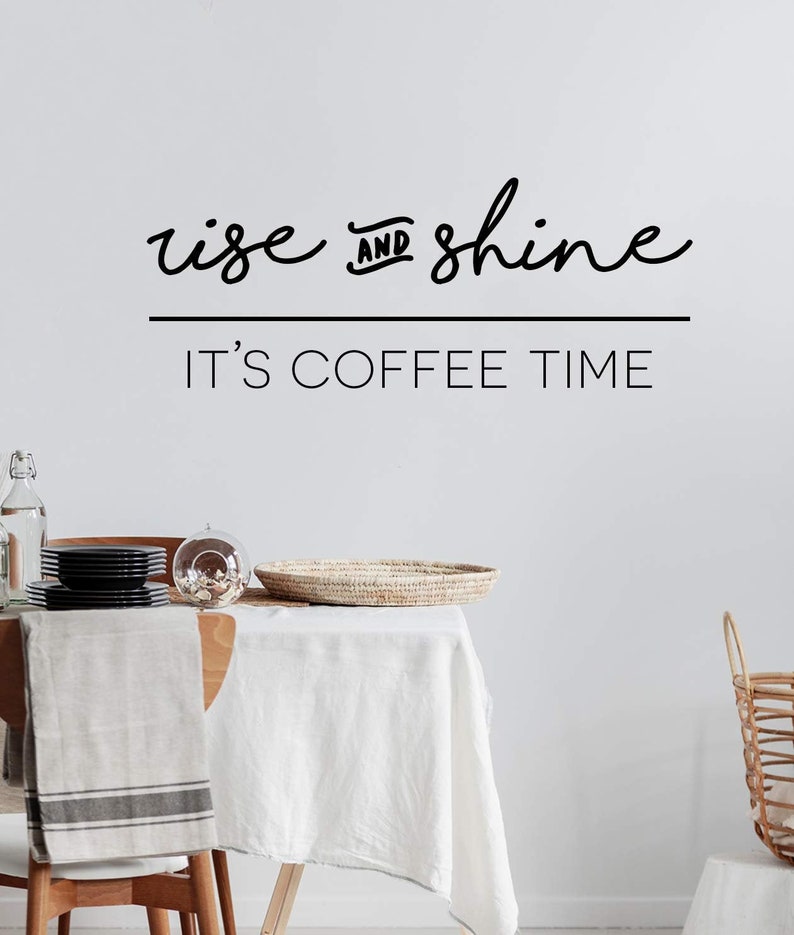 Rise and Shine Coffee Time Decal - Kitchen Quote Wall Art - Etsy