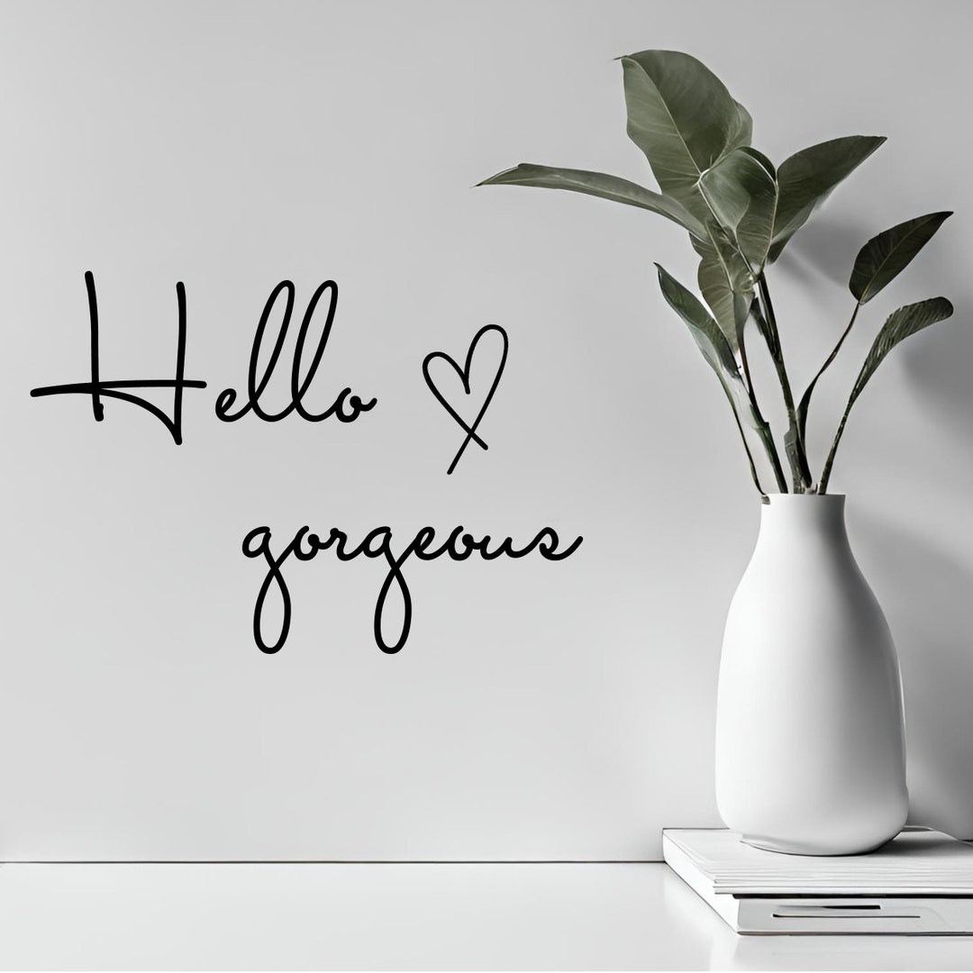 Hello Gorgeous Wall Decal Sticker, Inspirational Wall Decal, Uplifting ...