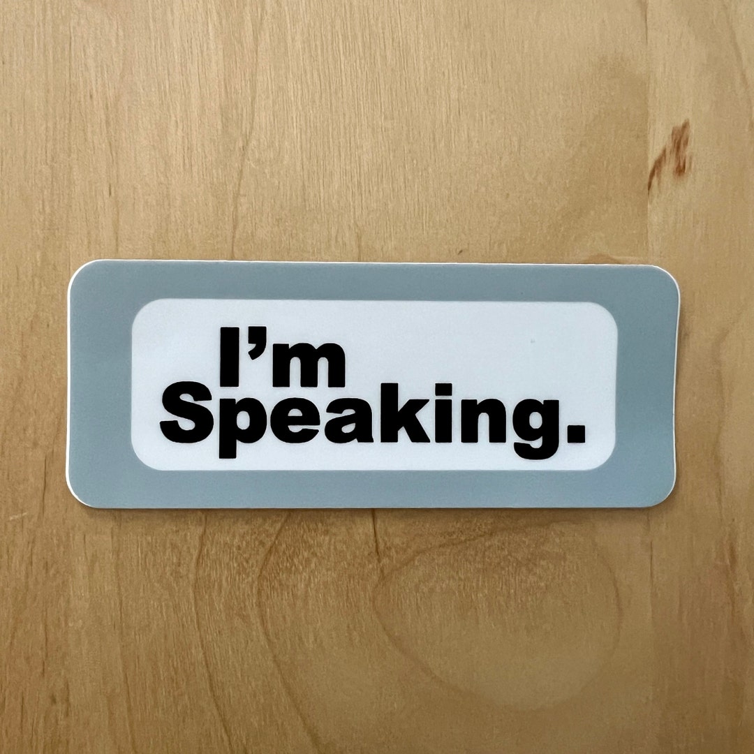I'm Speaking Matte Vinyl Sticker - Laptop, Water Bottle Decal - Etsy