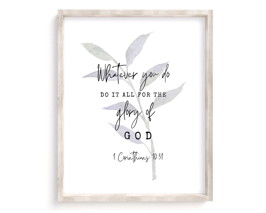 Whatever You Do Do It All for the Glory of God, 1 Corinthians10:31 ...