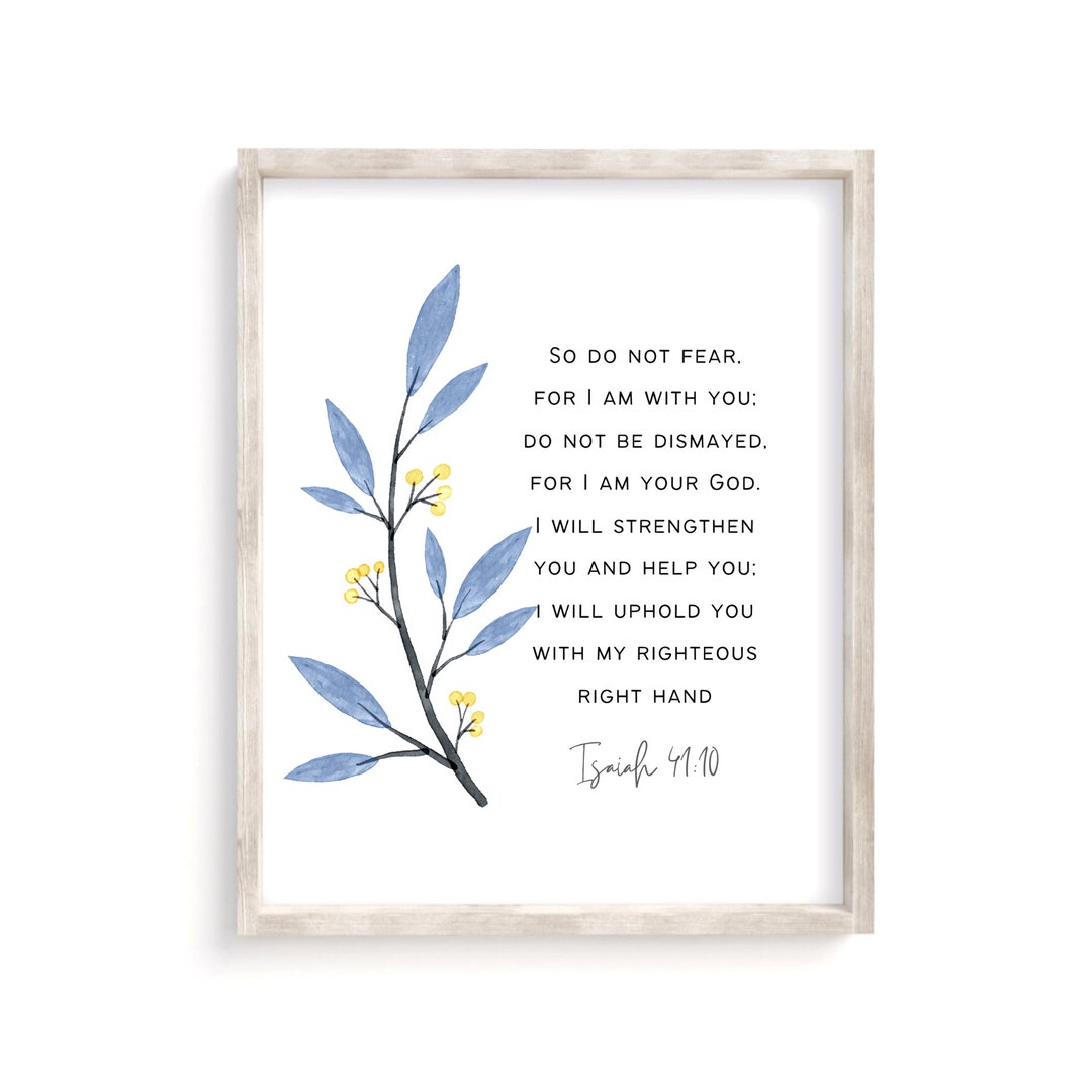 So Do Not Fear, for I Am With You; Do Not Be Dismayed, Isaiah 41:10 ...