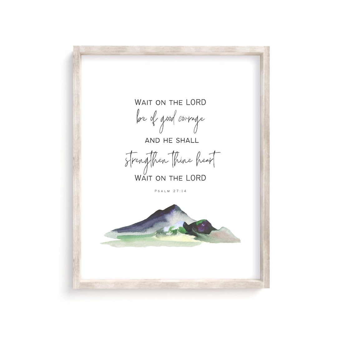 Wait on the Lord, Be Strong and Take Heart and Wait for the Lord, Psalm ...