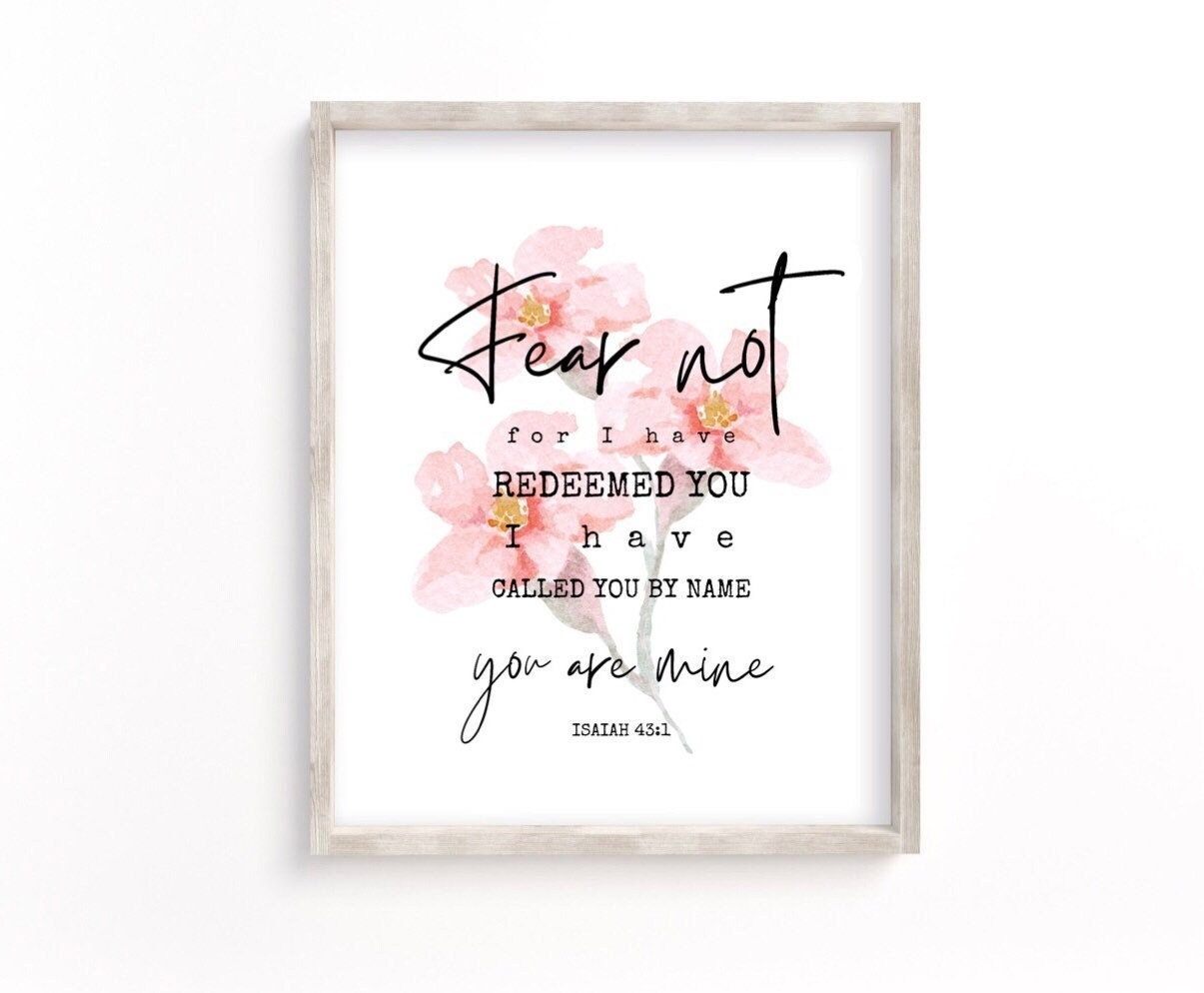Fear Not for I Have Redeemed You I Have Called You by Name You Are Mine ...