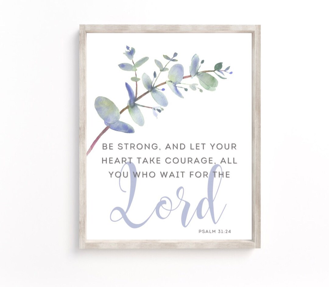 Be Strong and Let Your Heart Take Courage All You Who Wait for the Lord ...