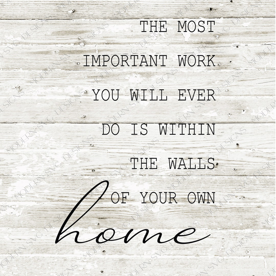 The Most Important Work You Will Ever Do is Within the Walls of Your ...