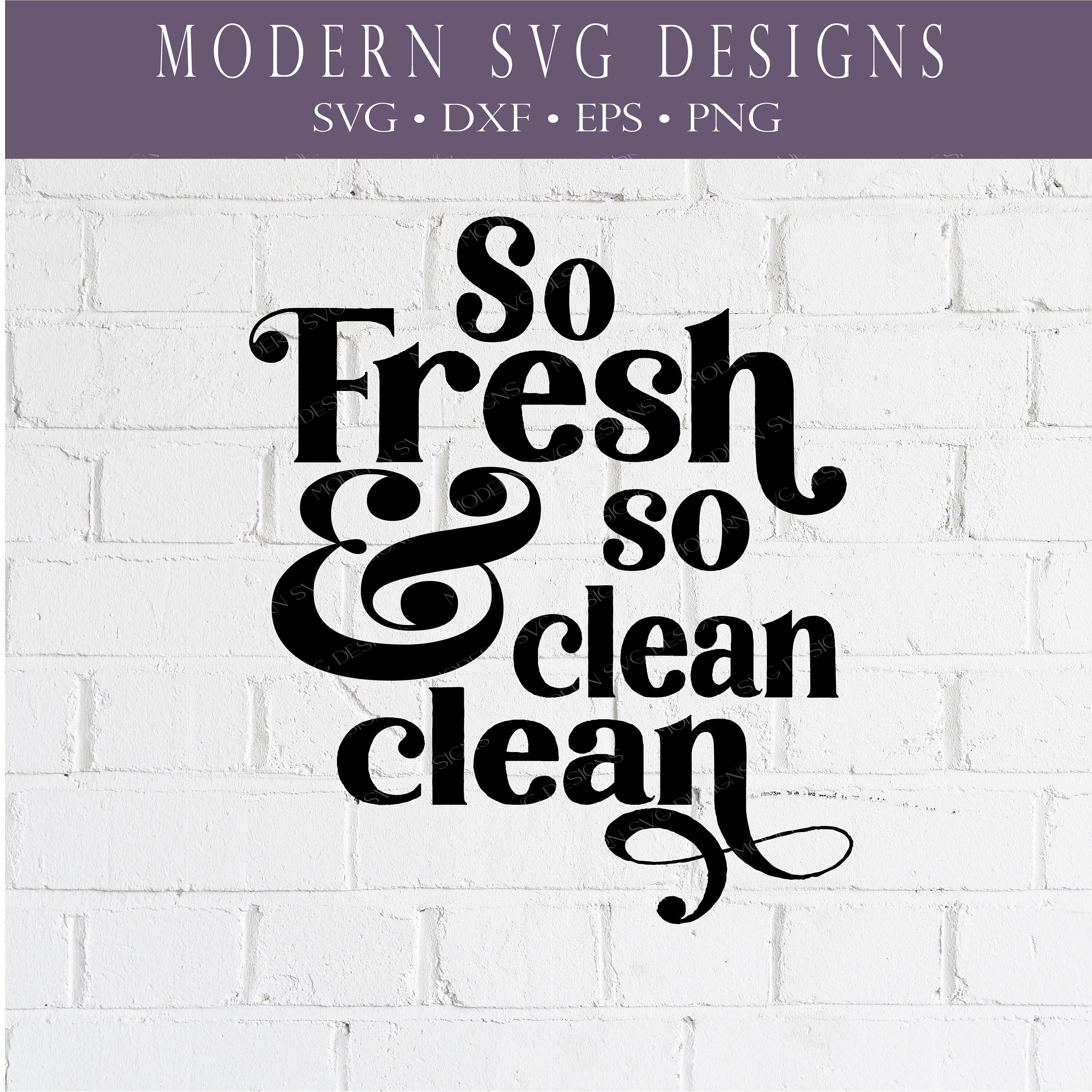 So Fresh and so Clean Clean SVG, SVG File, Cut File, Funny Svg, Funny ...