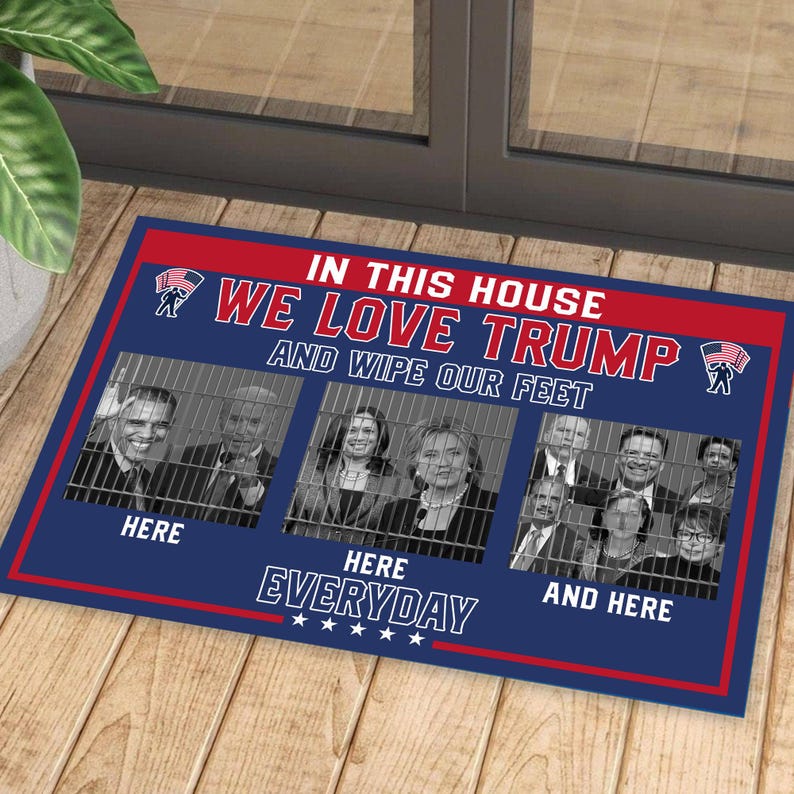 We Love Trump and Wipe Our Feet Everyday Doormat, Donald Trump Door Mat ...