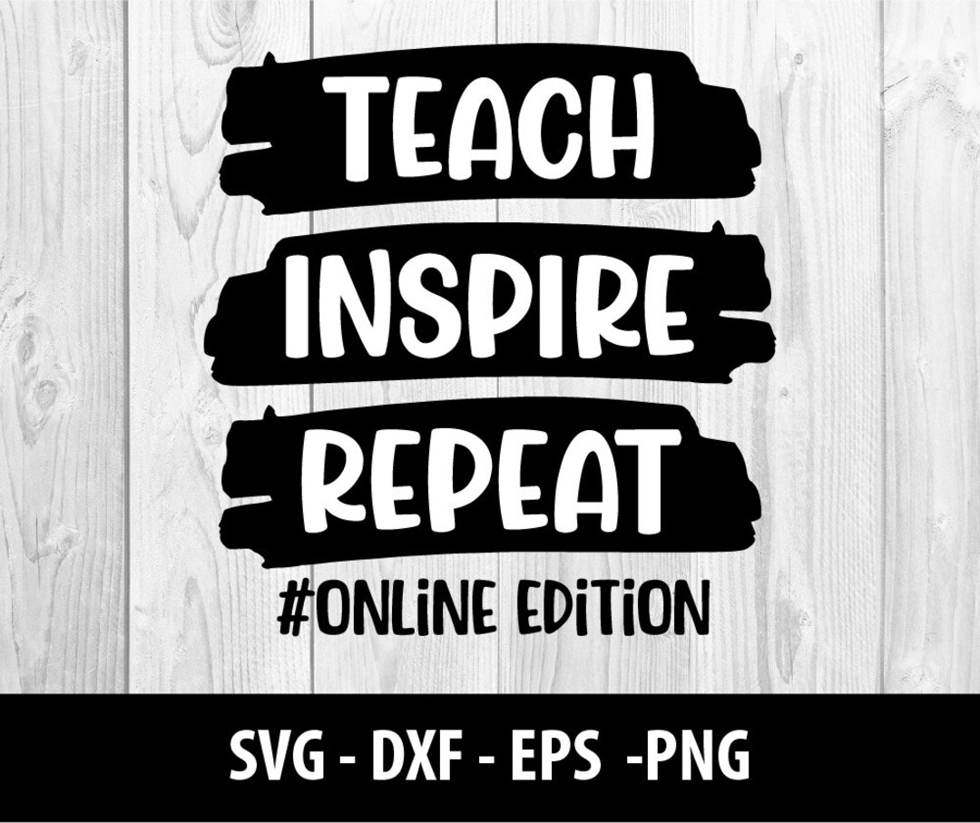 Teach Inspire Repeat SVG File, Teacher Back to School Teach Inspire ...