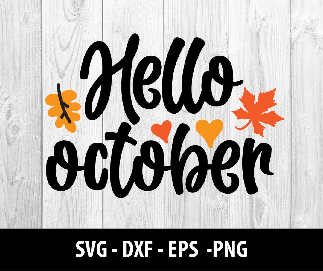 Hello October SVG File, Fall DXF Eps Png, Autumn Fall Svg Files, Hello ...