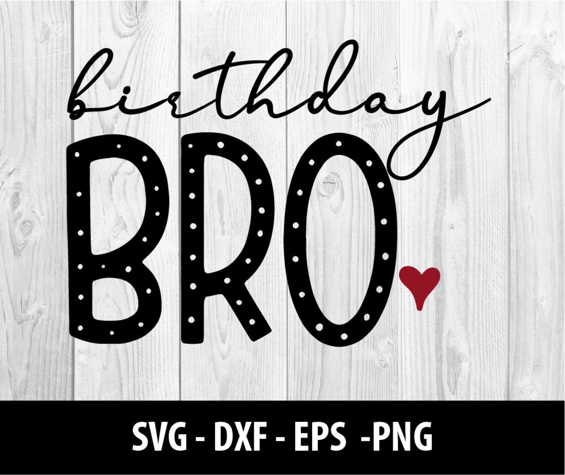 Birthday Bro SVG Birthday Brother DXF Birthday Bro Birthday | Etsy