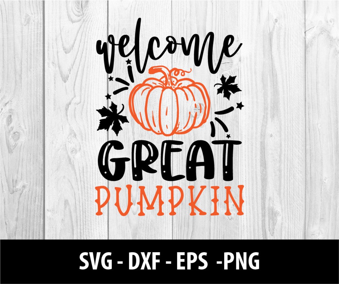 Welcome Great Pumpkin SVG, Welcome Giant Pumpkin Autumn Fall DXF ...