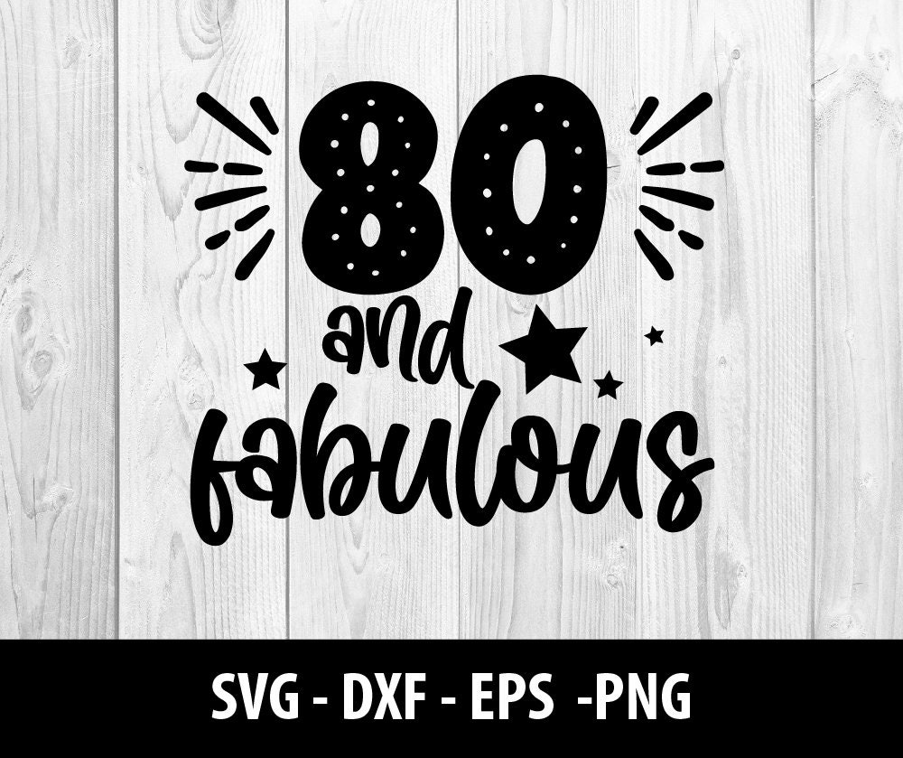 80 and Fabulous SVG 80's & Fabulous DXF Eighty Fabulous - Etsy UK