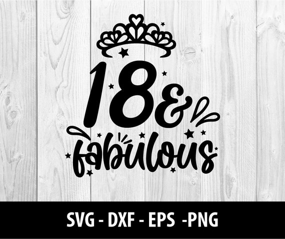18 and Fabulous SVG 18 & Fabulous DXF Eighteen Fabulous - Etsy