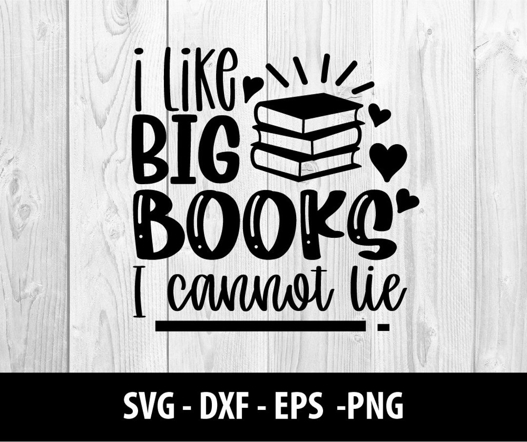 I Like Big Books I Cannot Lie SVG Files, I Like Big Books I Cannot Lie ...