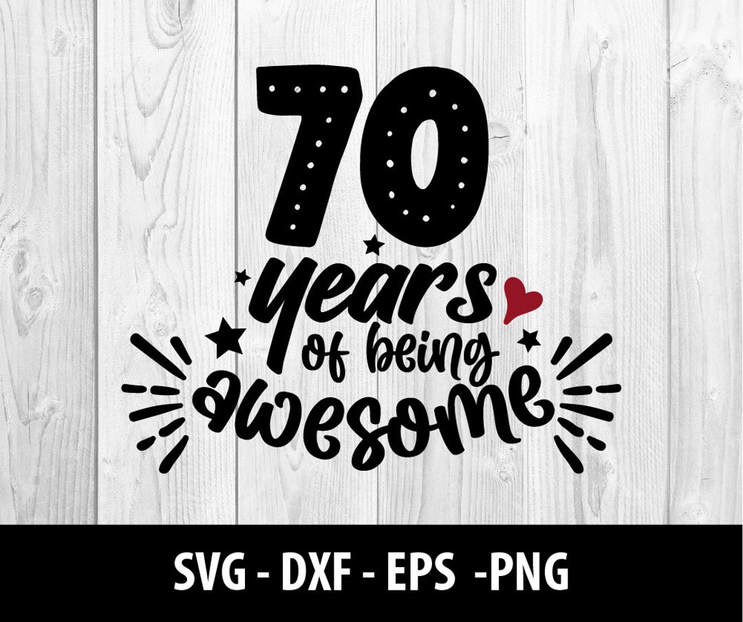 70 Years of Being Awesome SVG, 70 Years of Being Awesome SVG, Fabulous ...
