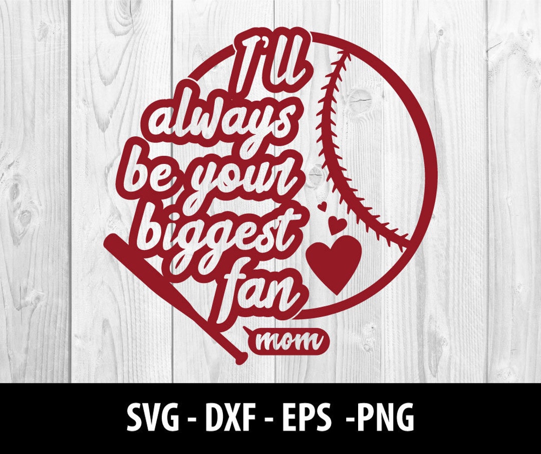 I'll Always Be Your Biggest Fan SVG File, I'll Always Be Your Biggest ...