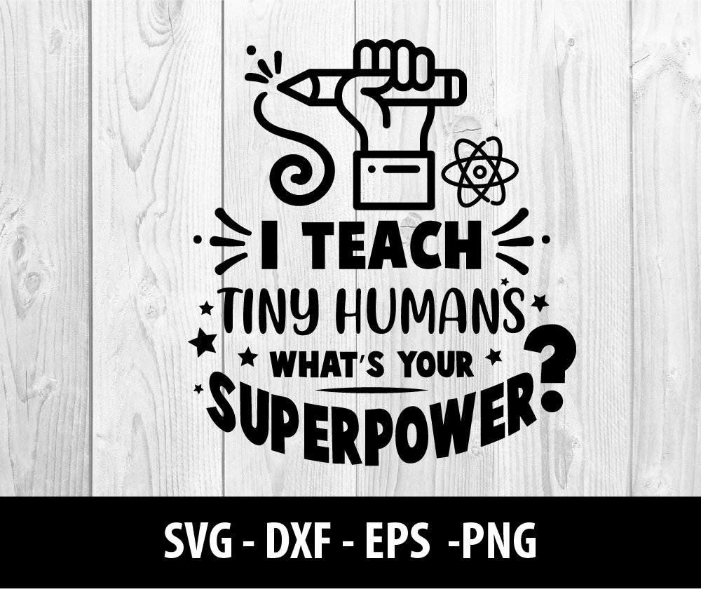 I Teach Tiny Humans What's Your Superpower SVG File - Etsy