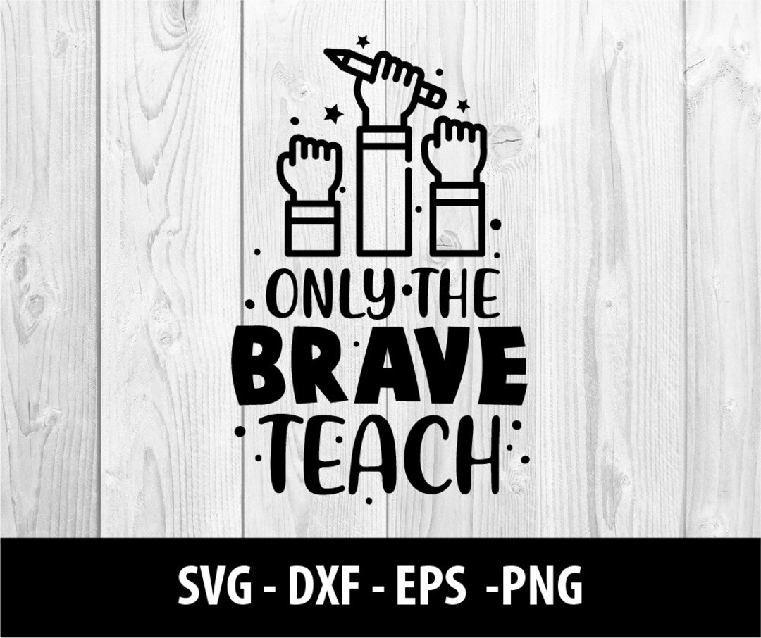 Only the Brave Teach SVG Files, Only the Brave Teach DXF File, Brave ...