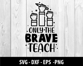Only the Brave Teach SVG Cutting Files - Etsy