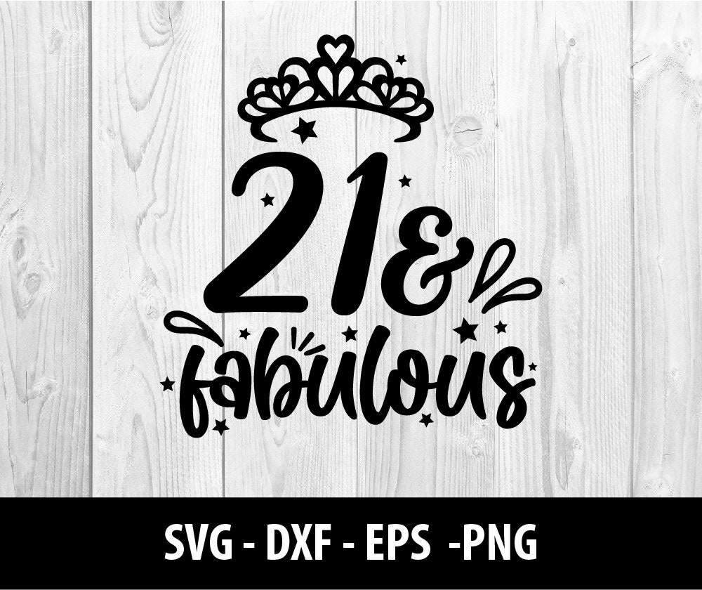 21 and Fabulous SVG 21 & Fabulous DXF Twenty One Birthday | Etsy