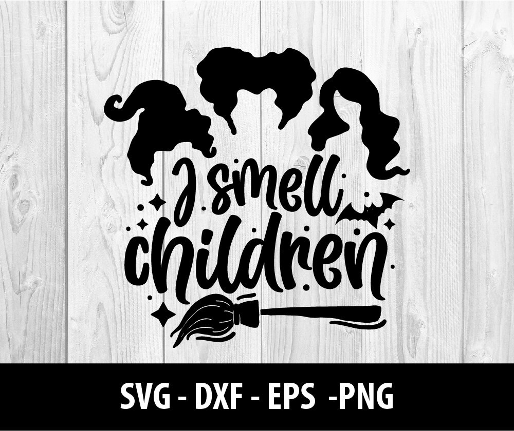 I Smell Children SVG Hocus Pocus Svg Sanderson Svg | Etsy